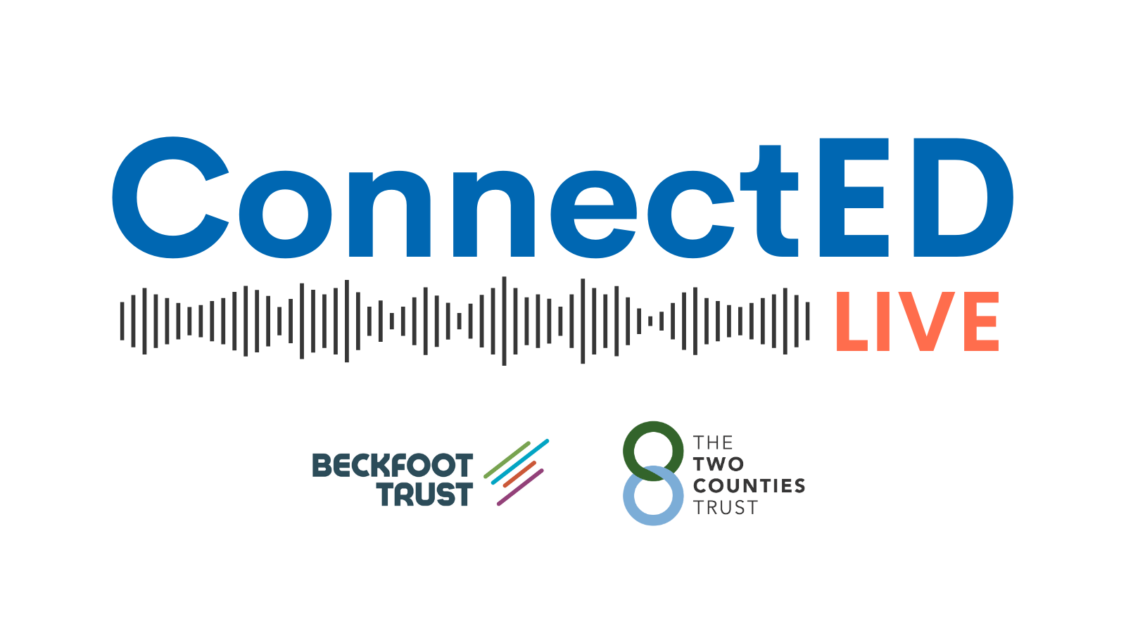 ConnectED Live - The Two Counties Trust
